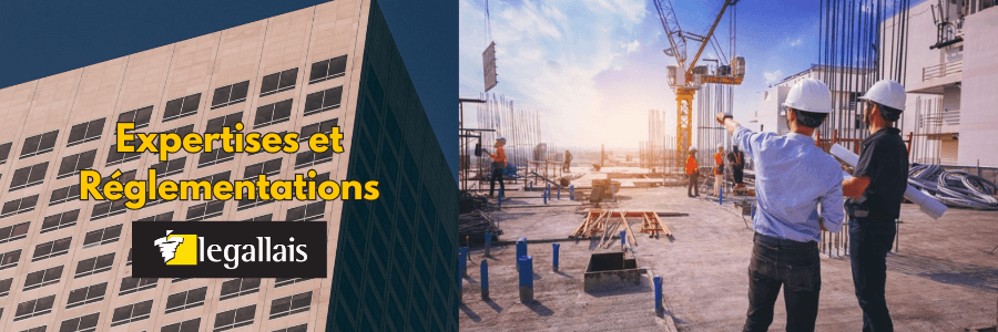 Expertises et réglementations dans le Bâtiment - Legallais vous accompagne